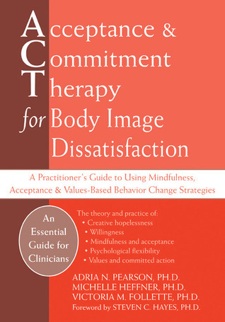 Acceptance and Commitment Therapy for Body Image Dissatisfaction: A ...