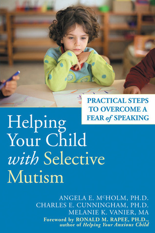 Helping Your Child with Selective Mutism: Practical Steps to Overcome a ...