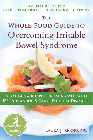 The Whole-food Guide to Overcoming Irritable Bowel Syndrome: Strategies ...