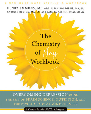The Chemistry of Joy Workbook: Overcoming Depression Using the Best of ...