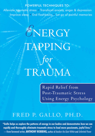 Energy Tapping for Trauma: Rapid Relief from Post-Traumatic Stress ...