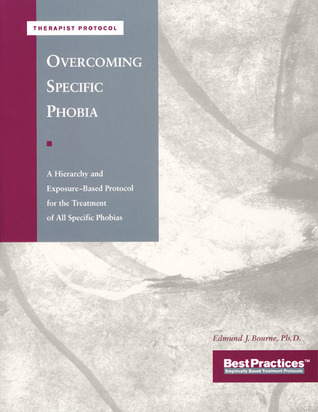 Overcoming Specific Phobia - Therapist Protocol: A Hierarchy and ...