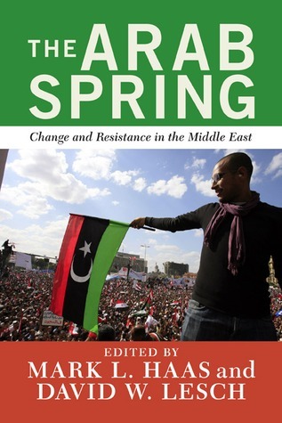 The Arab Spring: Change and Resistance in the Middle East by David W ...