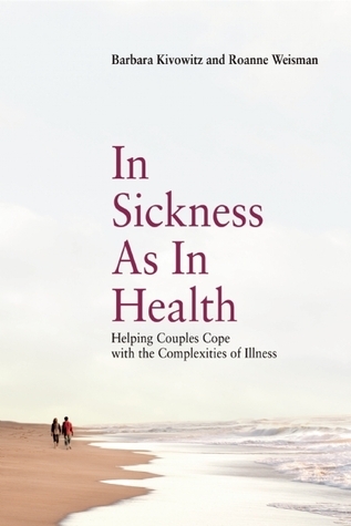 In Sickness as in Health: Helping Couples Cope with the Complexities of ...