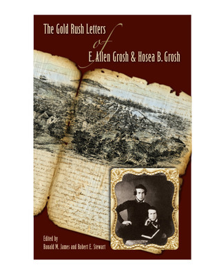 The Gold Rush Letters of E. Allen Grosh and Hosea B. Grosh by Ronald M ...