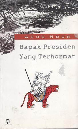 Bapak Presiden yang Terhormat by Agus Noor | Goodreads