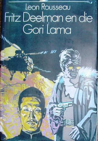 Fritz Deelman en die Gori Lama by Leon Rousseau | Goodreads