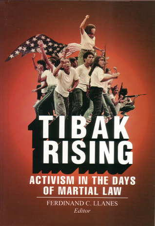 Tibak Rising: Activism in the Days of Martial Law by Ferdinand C ...