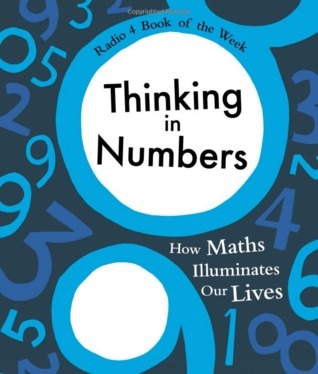 Thinking in Numbers: How Maths Illuminates Our Lives by Daniel Tammet ...