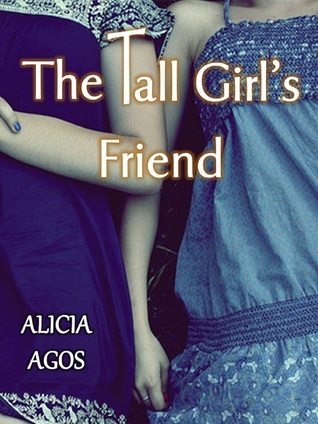 The Tall Girl's Friend (The Tall Girl, Book 1) by Alicia Agos | Goodreads
