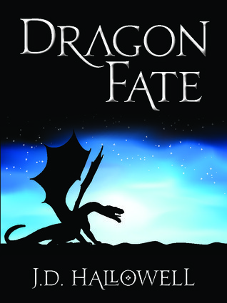 Dragon Fate (War of the Blades, #1) by J.D. Hallowell | Goodreads