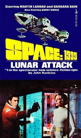 Lunar Attack (Space 1999, #5) by John Rankine | Goodreads