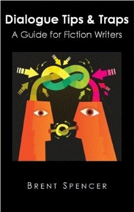 Dialogue Tips & Traps: A Guide for Fiction Writers by Brent Spencer ...