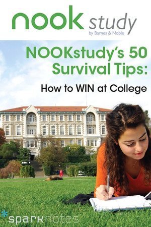 NOOKstudy's 50 Survival Tips: How to WIN at College by SparkNotes ...