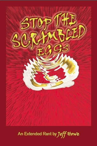 Stop the Scrambled Eggs by Jeff Howe | Goodreads