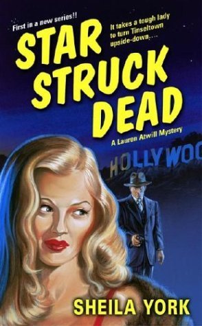 Star Struck Dead (Lauren Atwill, #1) by Sheila York | Goodreads