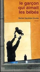 Le garcon qui aimait les bébés by Rac Hausfater-Douieb | Goodreads
