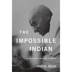 The Impossible Indian: Gandhi and the Temptation of Violence by Faisal Devji | Goodreads