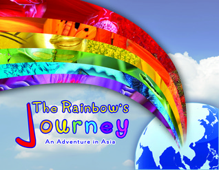 The Rainbow's Journey: An Adventure in Asia by Gena Dawn | Goodreads