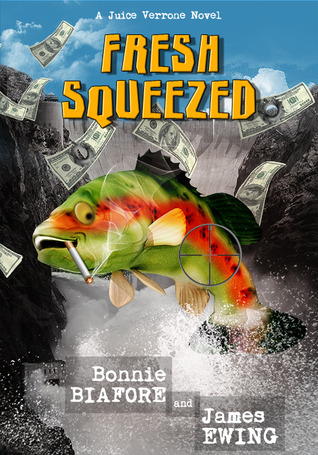 Fresh Squeezed by James Ewing | Goodreads