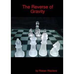 the Reverse of Gravity by Rowan Risoliere-Clark | Goodreads