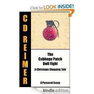 The cabbage patch doll fight: A Christmas shopping tale by C.D. Reimer ...