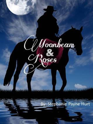 Moonbeam & Roses by Stephanie Payne Hurt | Goodreads