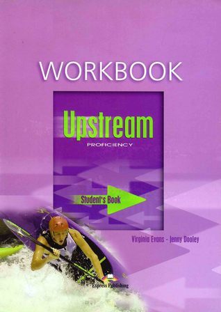 Upstream Proficiency: Workbook by Virginia Evans | Goodreads