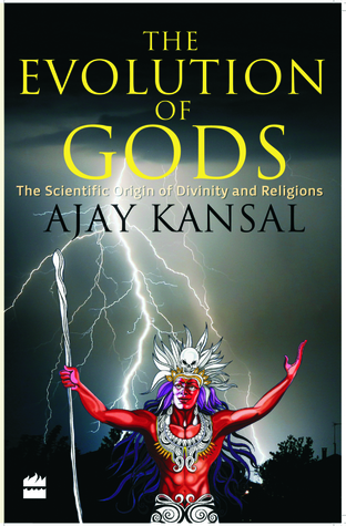 The Evolution of Gods: The Scientific Origin of Divinity And Religions ...