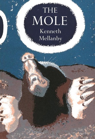The Mole (A New Naturalist Monograph, #22) by Kenneth Mellanby | Goodreads
