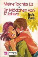Meine Tochter Liz / Ein Mädchen von 17 Jahren by Berte Bratt | Goodreads