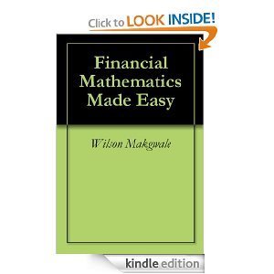 Financial Mathematics Made Easy by Wilson Makgwale | Goodreads