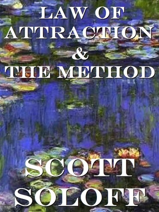 Law of Attraction & The Method by Scott Soloff | Goodreads