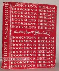 Bookmen's Bedlam: An Olio of Literary Oddities by Walter Hart ...