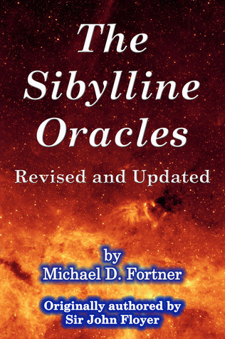 The Sibylline Oracles: Revised and Updated by Michael D. Fortner ...
