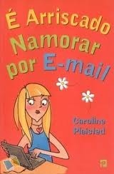 É Arriscado Namorar Por Email by Caroline Plaisted | Goodreads