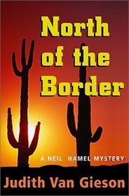 North of the Border (Neil Hamel, #1) by Judith Van Gieson | Goodreads