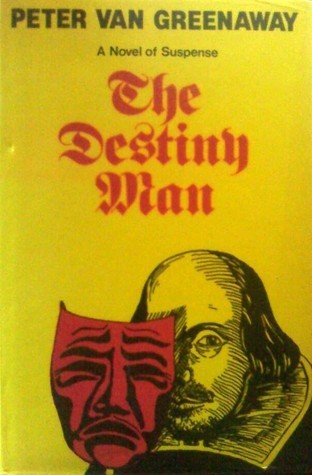 The destiny man by Peter Van Greenaway | Goodreads