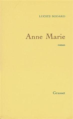 Anne Marie (French Edition) by Lucien Bodard | Goodreads