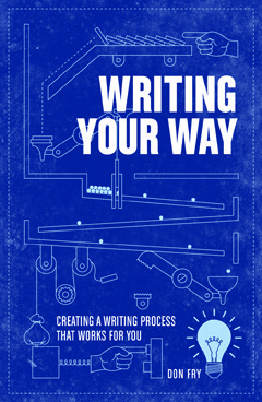 Writing Your Way: Creating a Writing Process That Works for You by Don ...
