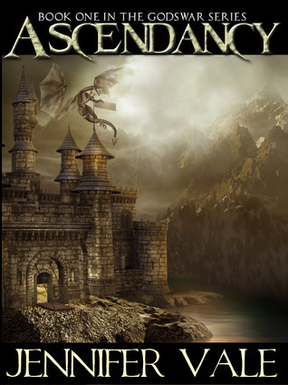 Ascendancy (The Godswar Saga, #1) by Jennifer Vale | Goodreads