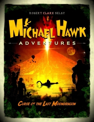 Michael Hawk Adventures: Curse of the Last Moondragon by Robert Clark ...
