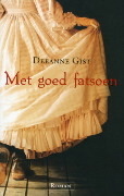 Met goed fatsoen by Deeanne Gist | Goodreads