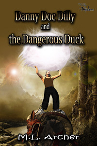 Danny Doc Dilly and the Dangerous Duck by M.L. Archer | Goodreads