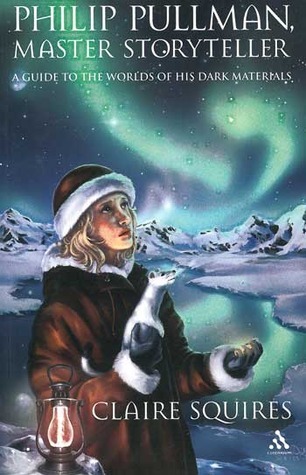 Philip Pullman, Master Storyteller: A Guide to the Worlds of His Dark ...