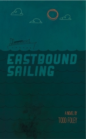Eastbound Sailing by Todd Foley | Goodreads
