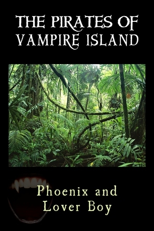 The Pirates of Vampire Island by Phoenix Reads | Goodreads