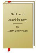 Girl and Marble Boy by Edith Pearlman | Goodreads