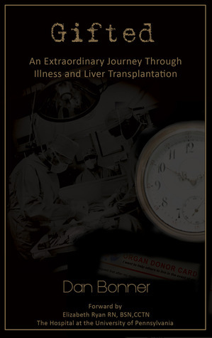 Gifted: An Extraordinary Journey Through Illness and Liver ...