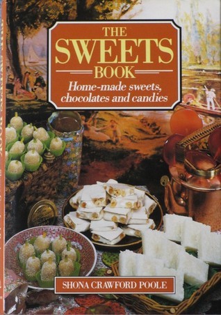 The Sweets Book: Home-made Sweets, Chocolates and Candies by Shona ...